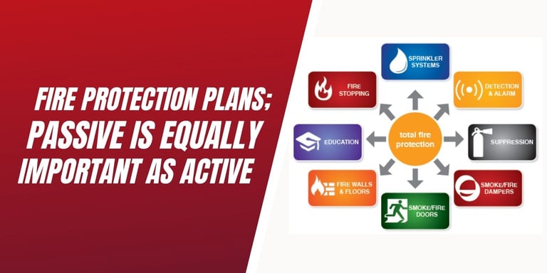 Fire Protection Plans; Passive is equally important as Active