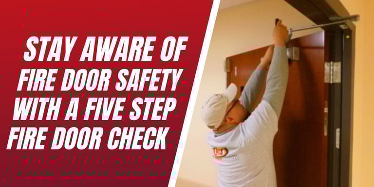 Stay Aware of Fire Door Safety With A Five Step Fire Door Check