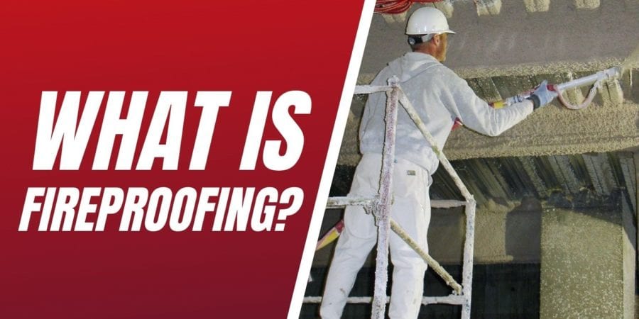 Resistance to Fire: What is Fireproofing? - LSS Life Safety Services®
