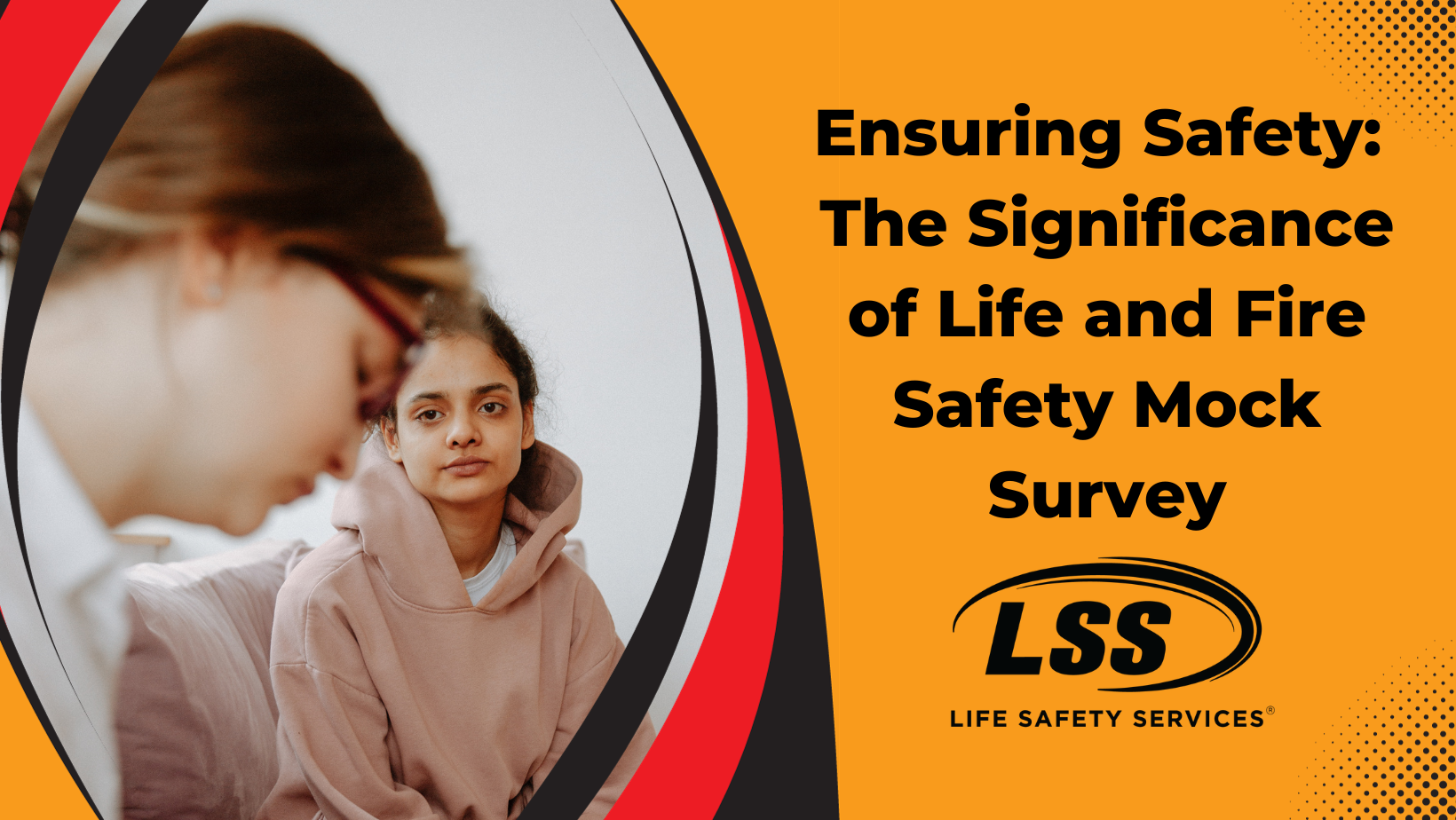 Ensuring Safety: The Significance of Life and Fire Safety Mock Survey ...